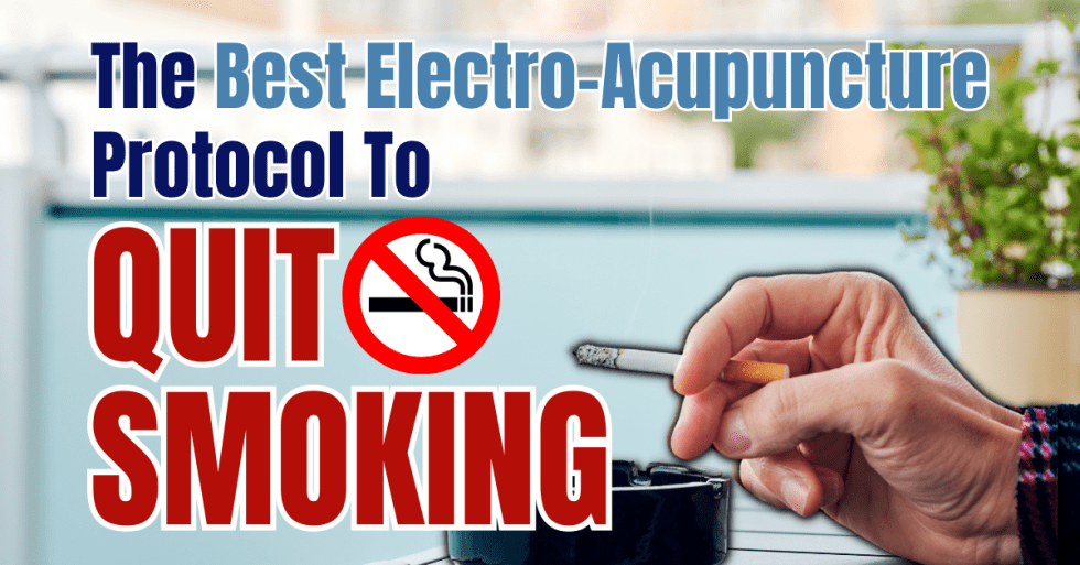 The Best Electro-Acupuncture Protocol To Quit Smoking