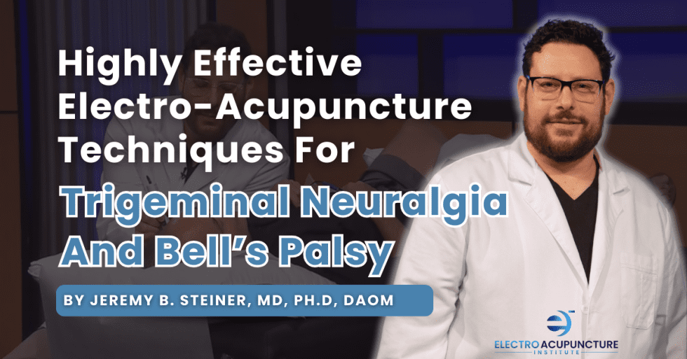 Trigeminal Neuralgia And Bell’s Palsy Treatment using Electro-Acupuncture